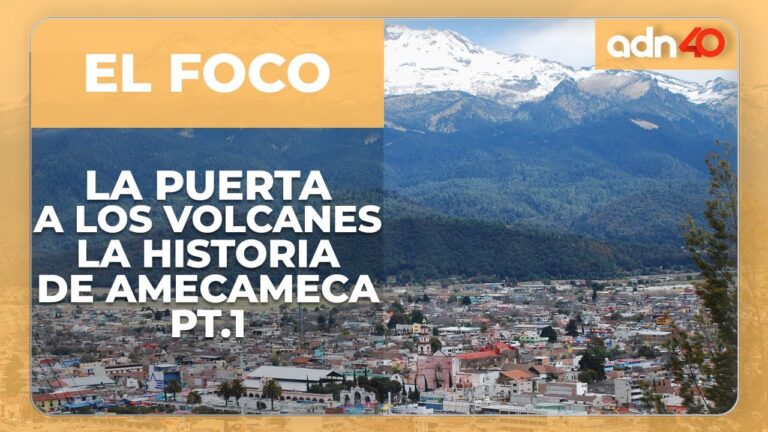 La historia de Amecameca: un recorrido por sus raíces y tradiciones